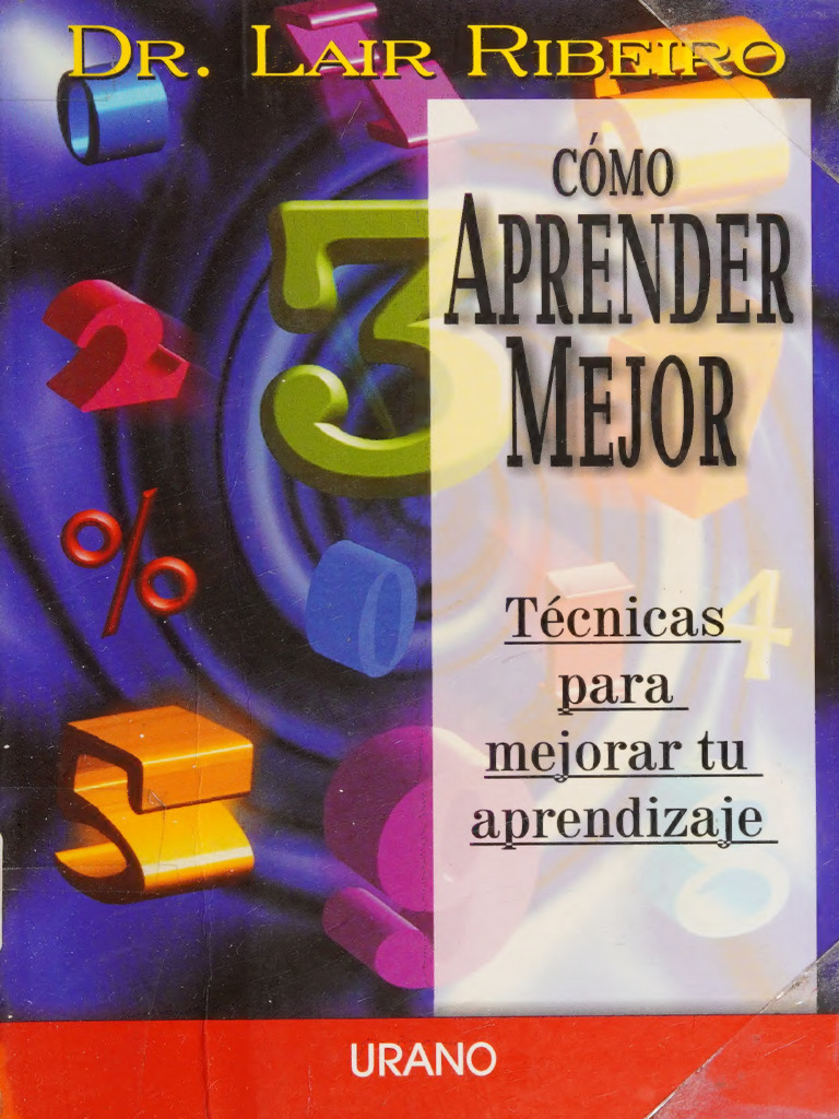 Cómo aprender mejor_ técnicas para mejorar tu aprendizaje -- Ribeiro ...