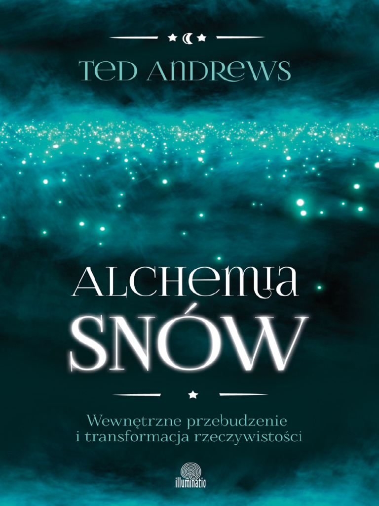 Andrews Ted - Alchemia Snów. Wewnętrzne Przebudzenie I Transformacja ...
