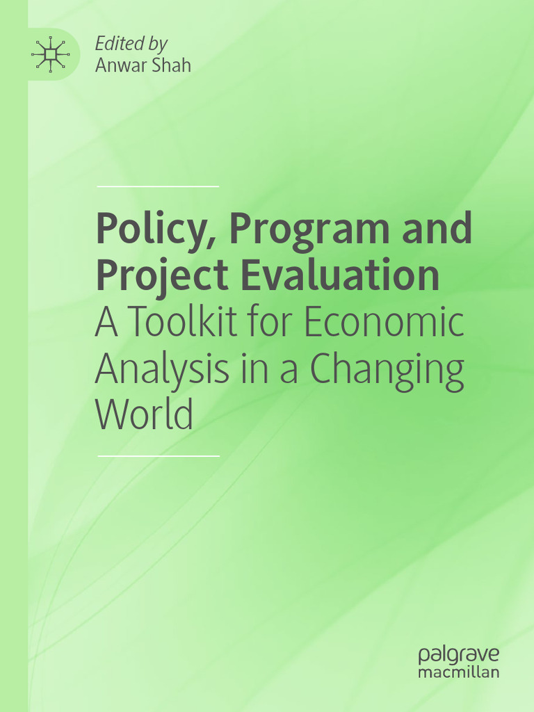 Anwar Shah - Policy, Program and Project Evaluation - A Toolkit For Economic Analysis in A ...
