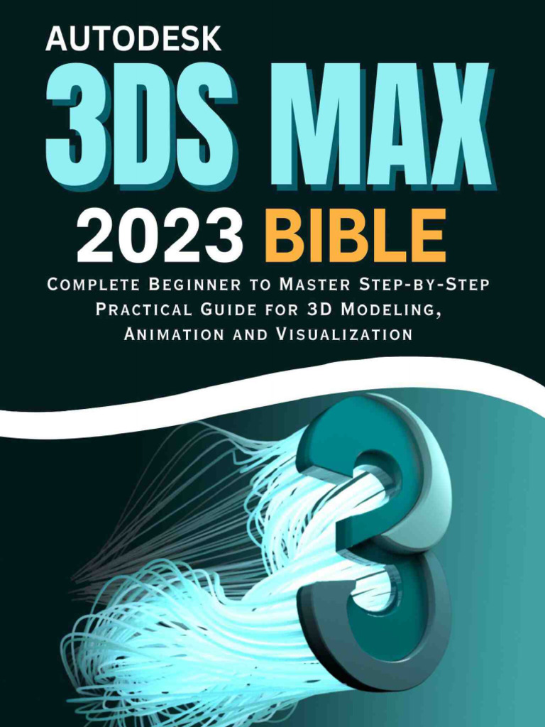Autodesk 3ds Max 2023 Bible by SEYI SUNDAY | PDF | Autodesk 3ds Max | 3 D Computer Graphics