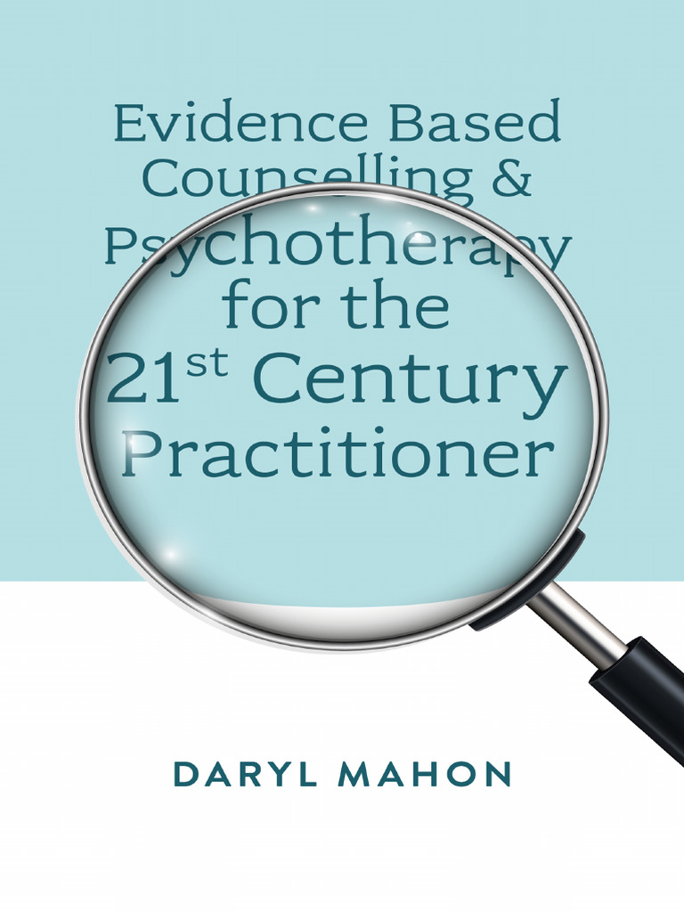 Daryl Mahon - Evidence Based Counselling & Psychotherapy For The 21st Century Practitioner ...