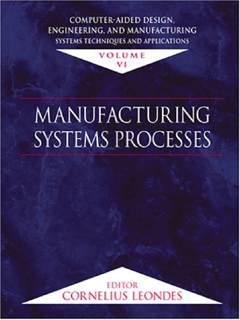 Computer-Aided Design, Engineering, and Manufacturing, Volume VI - Manufacturing Systems ...