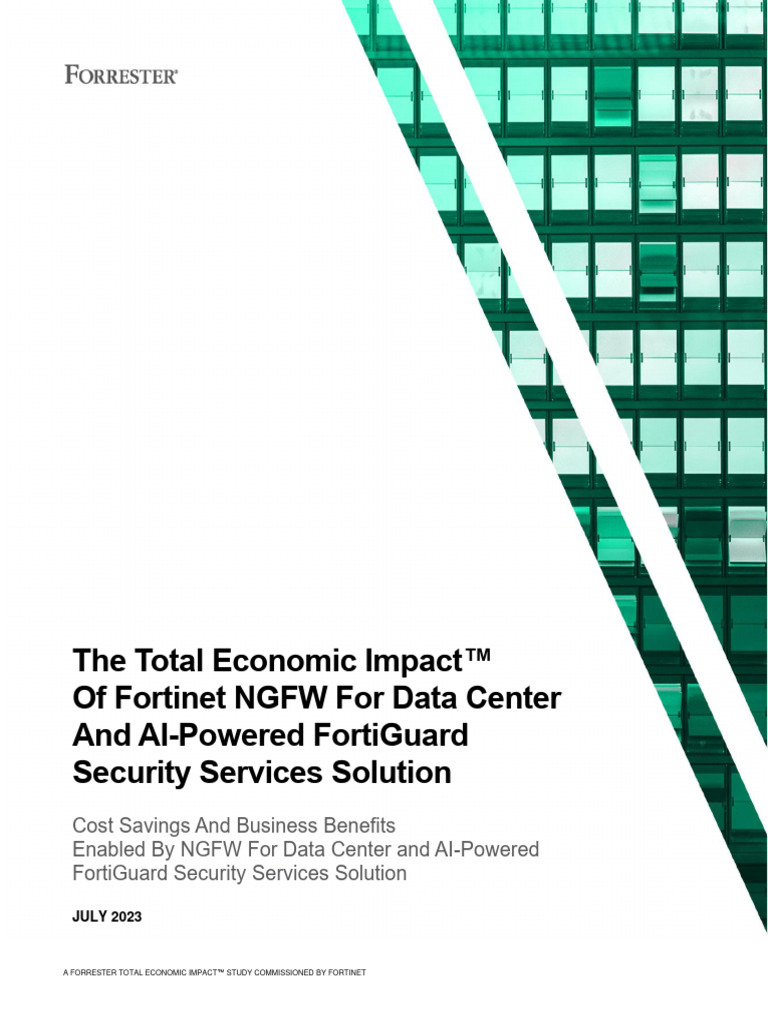 The Total Economic Impact of Fortinet NGFW For Data Center and AI-Powered FortiGuard Security ...