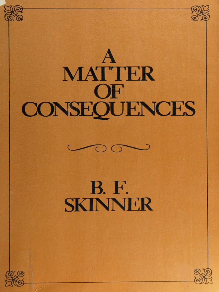 A Matter Consequences: Bor. Skinner | PDF | Reinforcement | Psychoanalysis