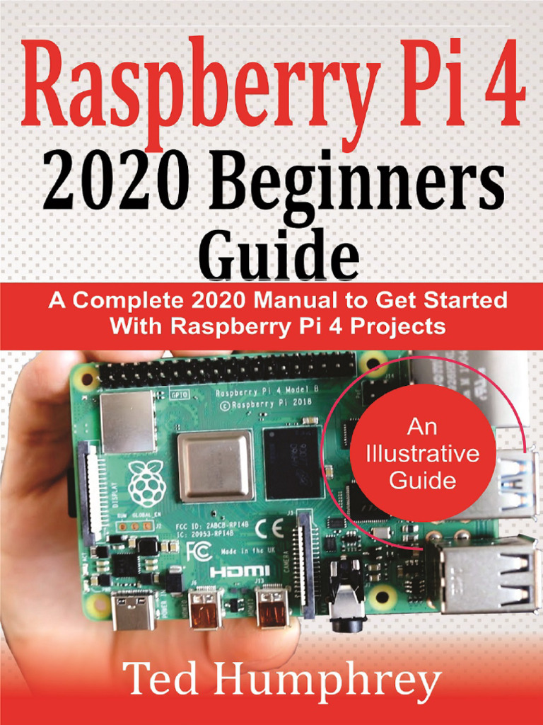 Raspberry Pi 4 2020 Beginners Guide - A Complete 2020 Manual To Get Started With Raspberry Pi 4 ...