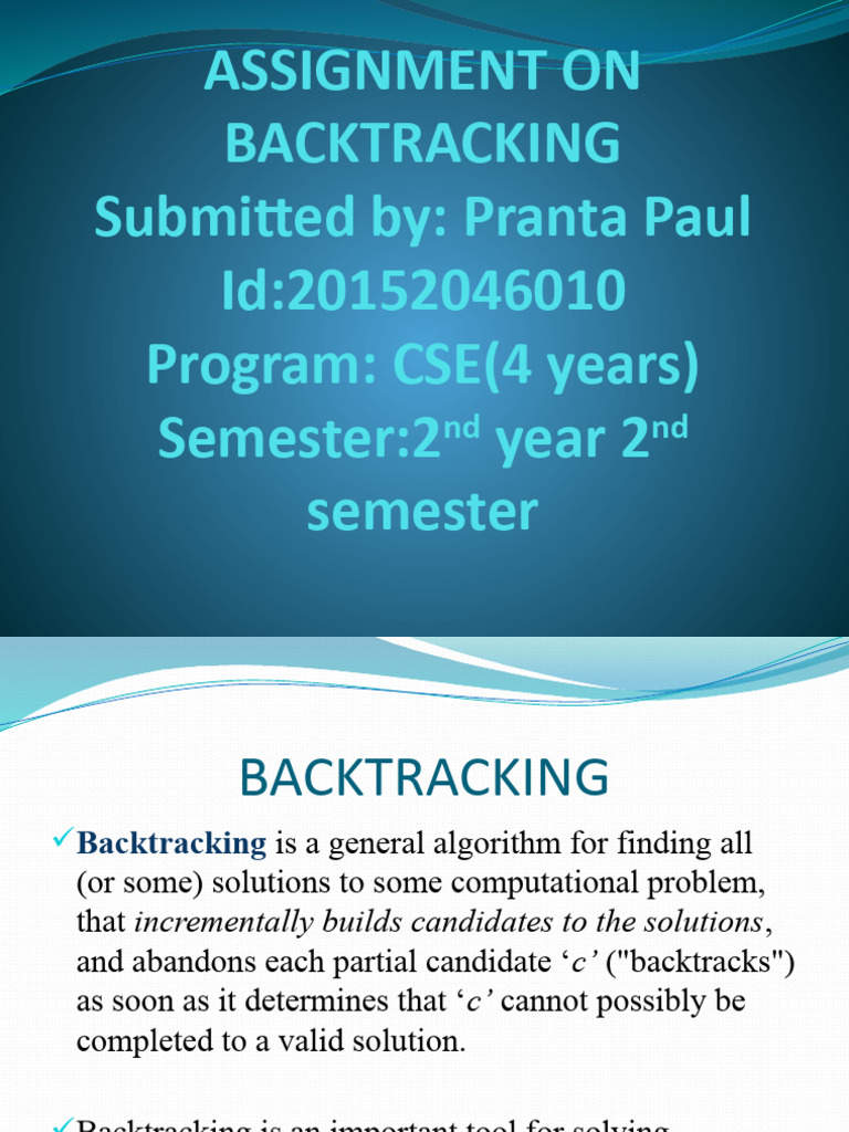 Assignment On Backtracking Submitted By: Pranta Paul Id:20152046010 Program: CSE (4 Years ...