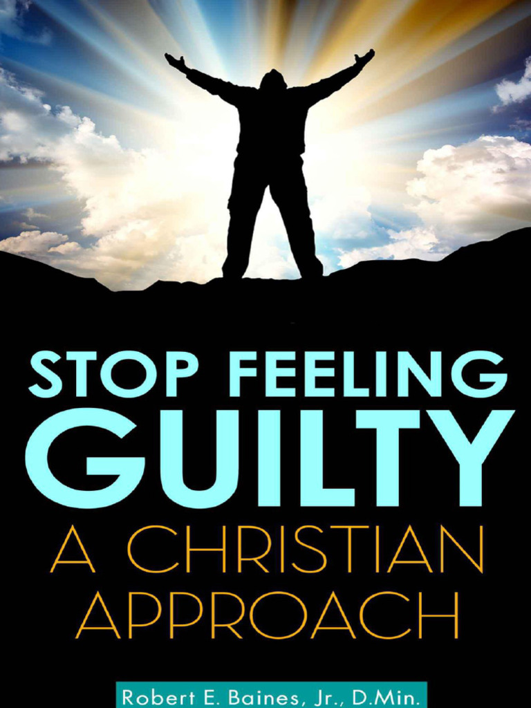 Stop Feeling Guilty - A Christia - Robert E. Baines | PDF | Guilt ...