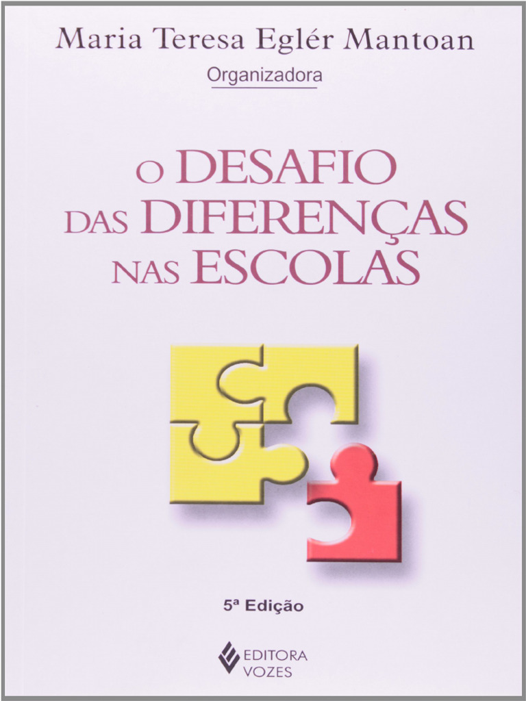 Resumo o Desafio Das Diferencas Nas Escolas Maria Teresa Egler Mantoan ...