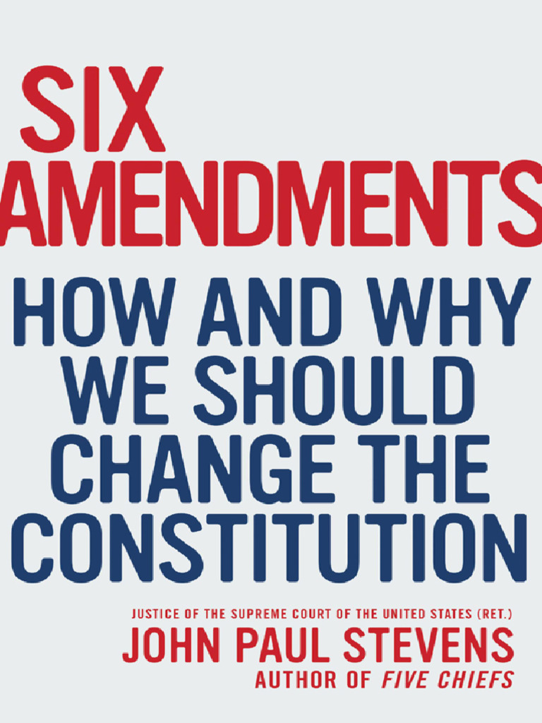 Stevens, John Paul - Six amendments_ how and why we should change the ...
