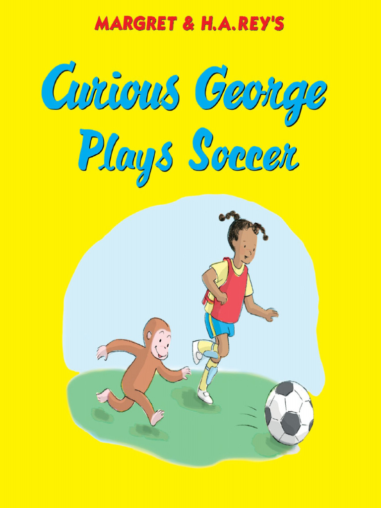 Curious George Plays Soccer - Margret Rey | PDF | Team Sports | Sports