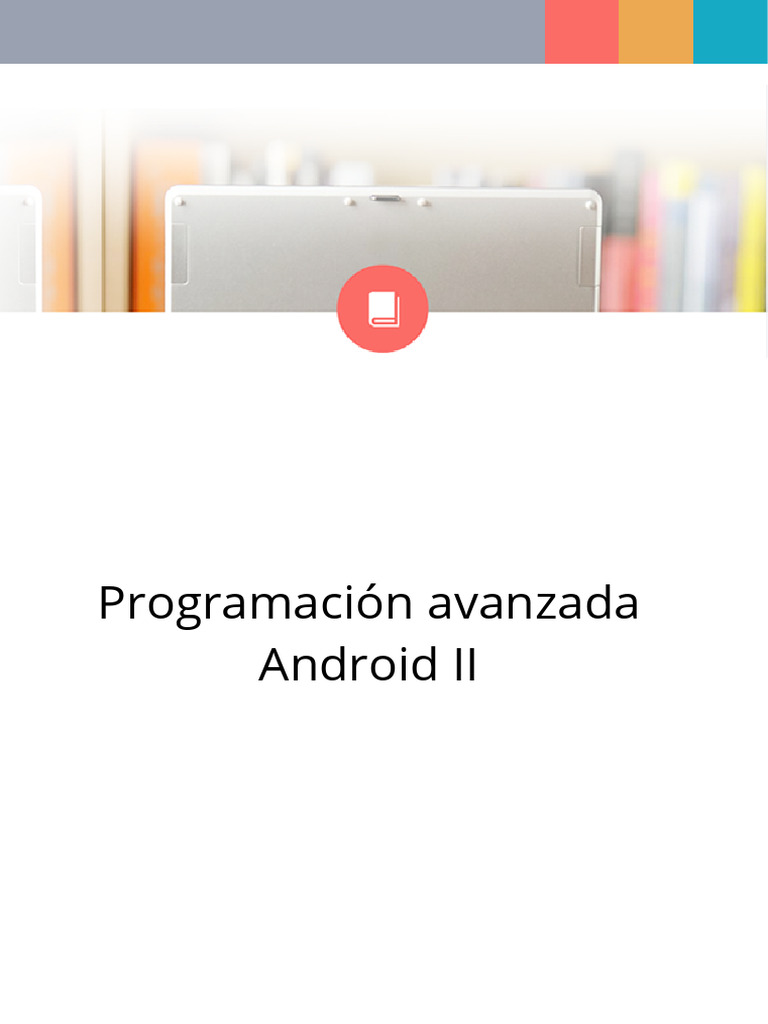 Desarrollo de Aplicaciones Android Avanzadas | PDF | Android (sistema ...