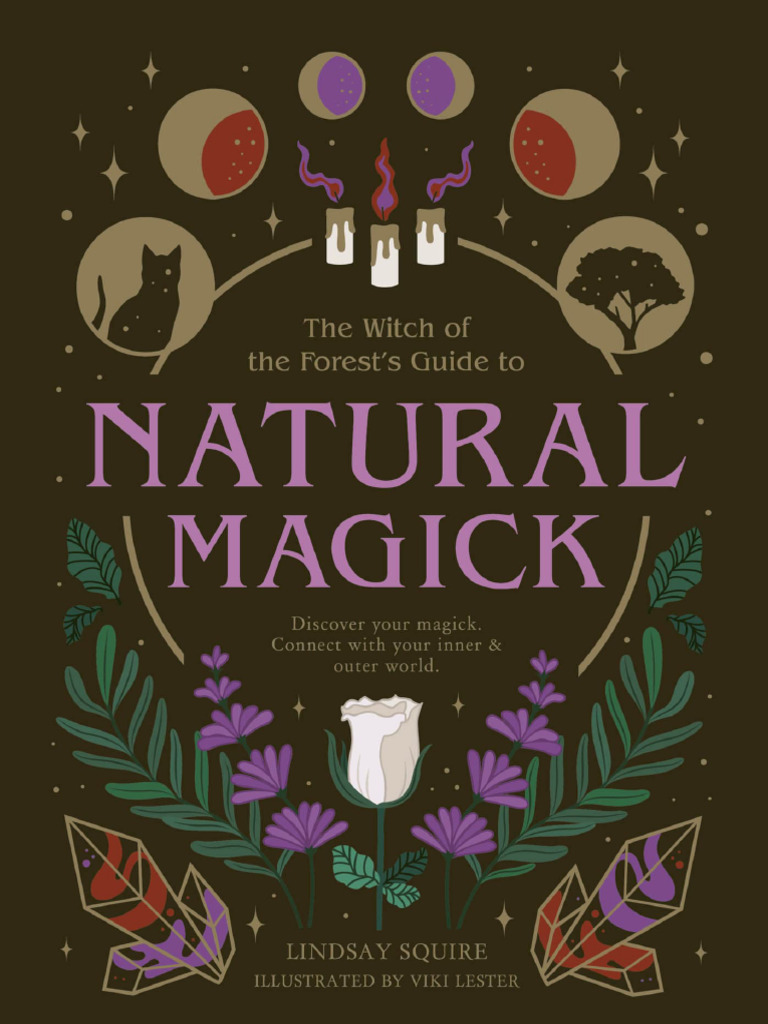 The Witch of The Forests Guide To Natural Magick - Lindsay Squire ...