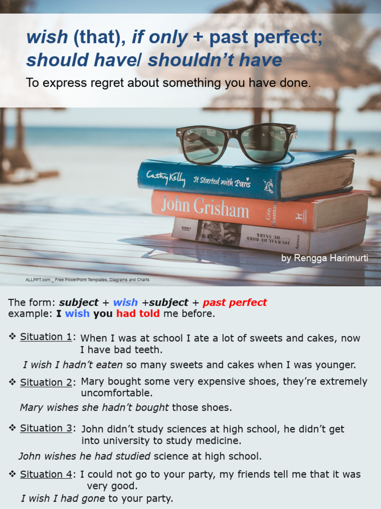 Wish (That), If Only + Past Perfect Should Have - Shouldn't Have | PDF