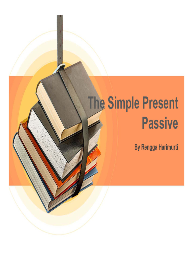 The Simple Present Passive | PDF | Foreign Language Studies | Self-Improvement