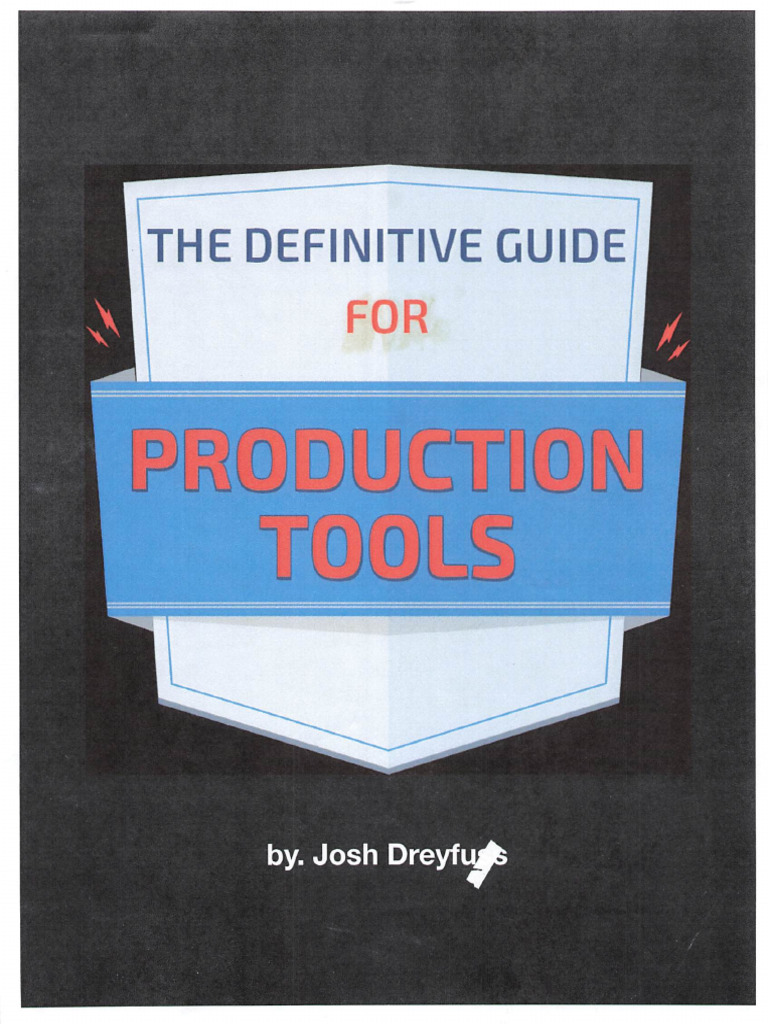 The Definitive Guide To Production Tools - Josh Dreyfuss | PDF