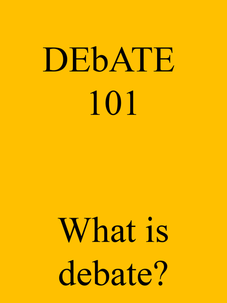 Debate 101 | PDF Debate 101 | PDF