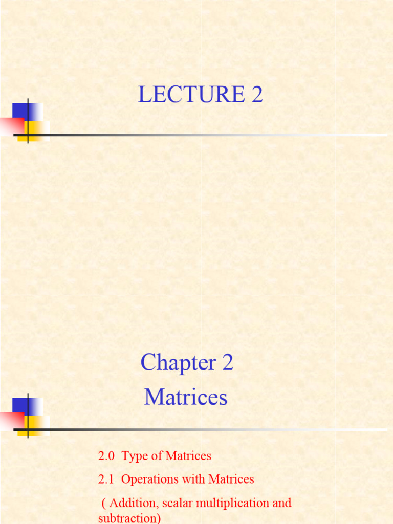 LECTURE 2 - Matrices | PDF | Matrix (Mathematics) | Abstract Algebra