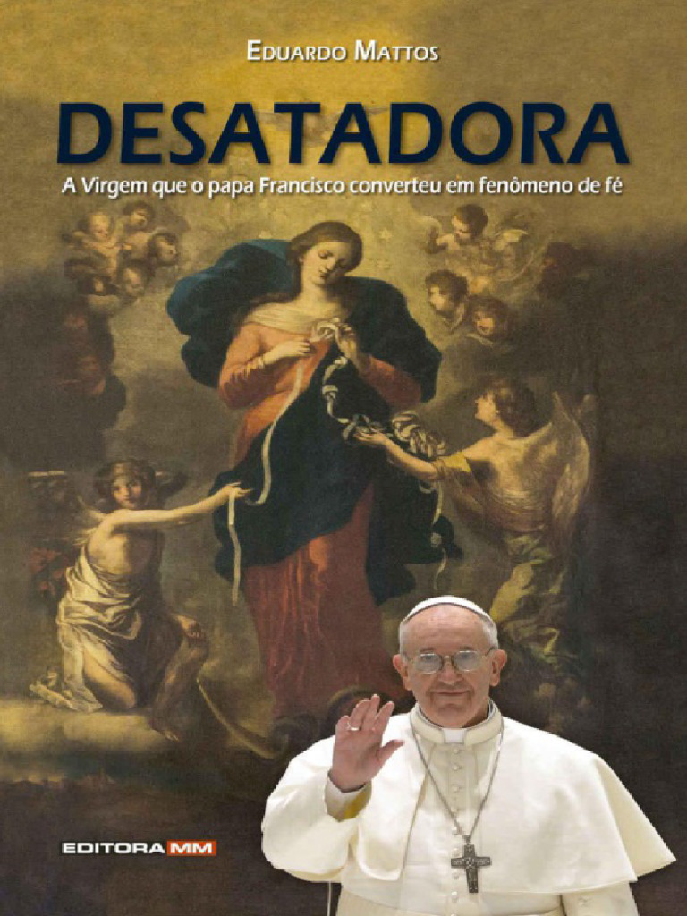 Desatadora - A Virgem Que o Papa - Eduardo Mattos | PDF