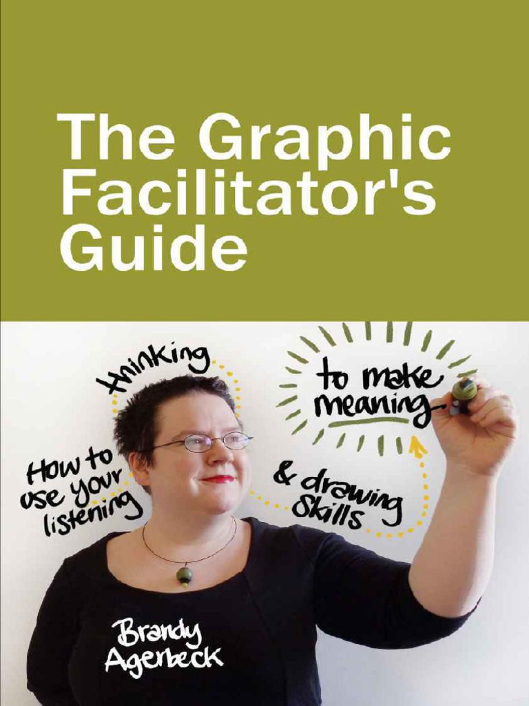 The Graphic Facilitators Guide How To Use Your Listening - Thinking and Drawing Skills To Make ...