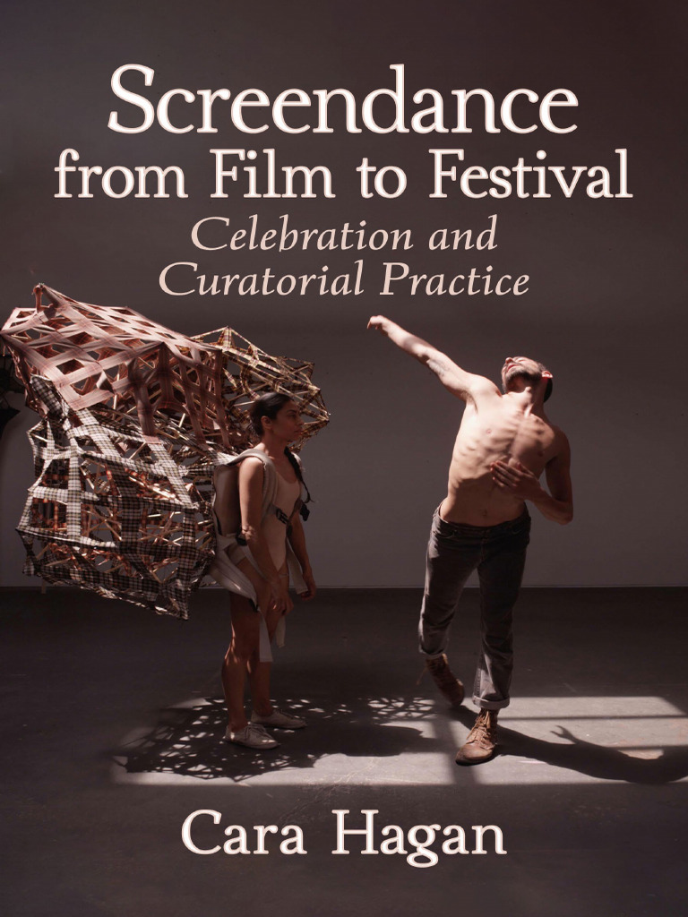 Cara Hagan - Screendance From Film To Festival - Celebration and ...