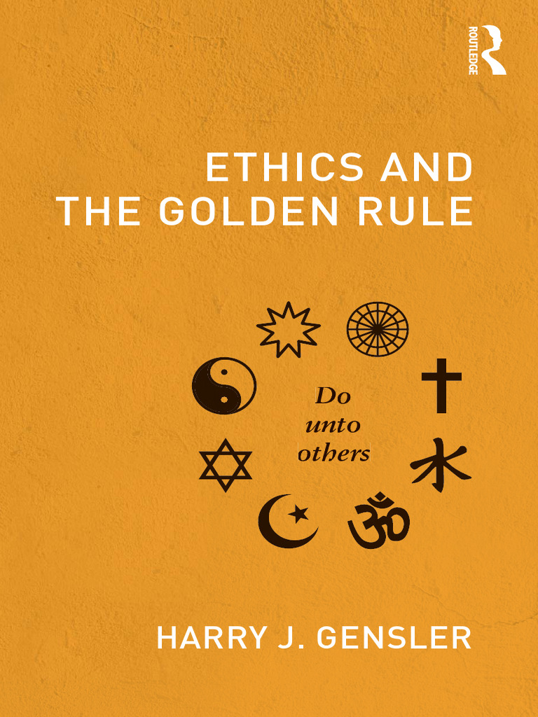 Harry J. Gensler - Ethics and the Golden Rule | PDF Harry J. Gensler - Ethics and the Golden Rule | PDF