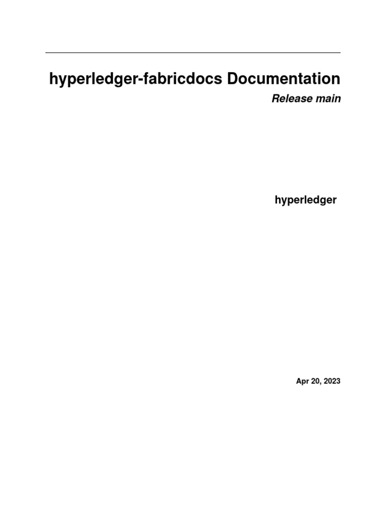Hyperledger Fabricdocs Documentation ReleaseMain April2023 | PDF | Cryptocurrency | Scalability