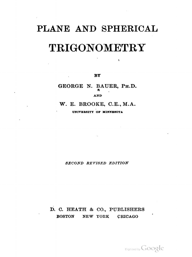 G. N. Bauer, W. E. Brooke - Plane and Spherical Trigonometry (1917 ... G. N. Bauer, W. E. Brooke - Plane and Spherical Trigonometry (1917 ...