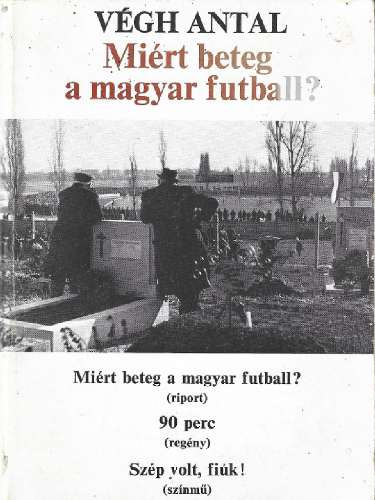 Végh Antal - Miért Beteg A Magyar Futball (1981) | PDF