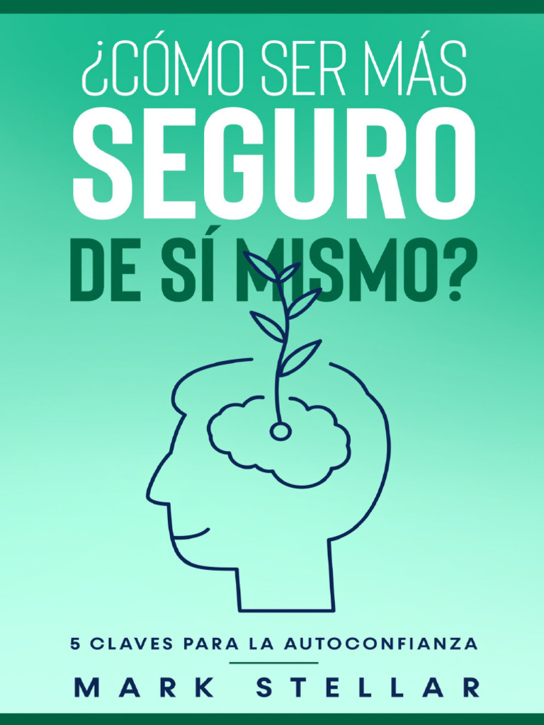 ¿Cómo Ser Más Seguro de Sí Mismo - 5 Claves para La Autoconfianza (Spanish Edition) | PDF ...