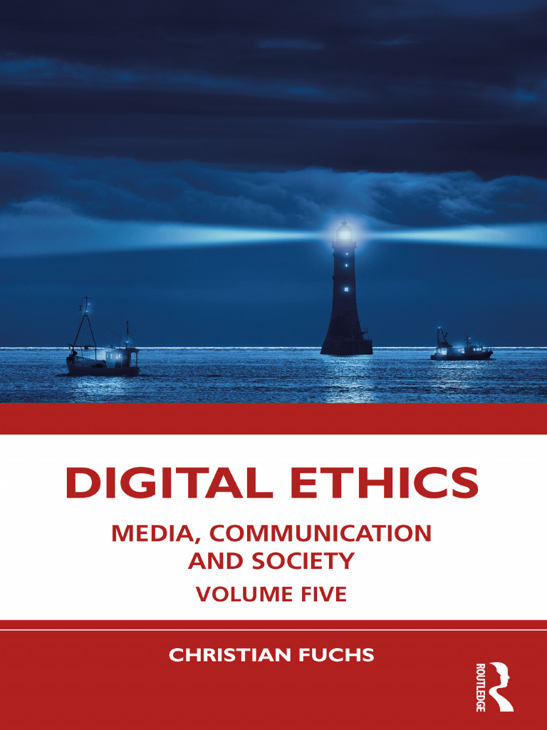 Christian Fuchs - Digital Ethics - Media, Communication and Society ...