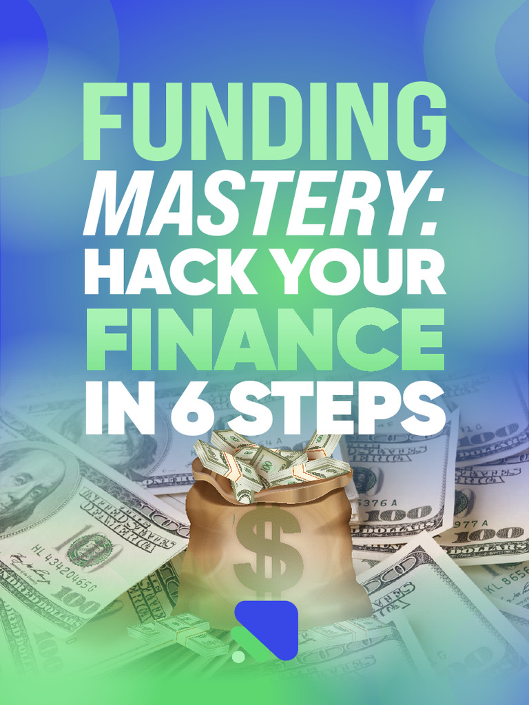 Funding Mastery Hack Your Finance in 6 Steps | PDF | Credit Card | Credit