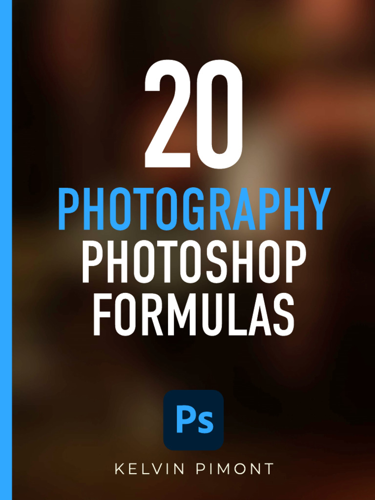 Kelvin Pimont - 20 Photography Photoshop Formulas | PDF