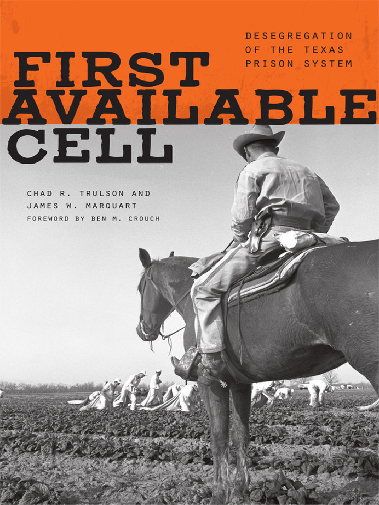 First Available Cell - Desegregation of The Texas Prison System - Chad ...