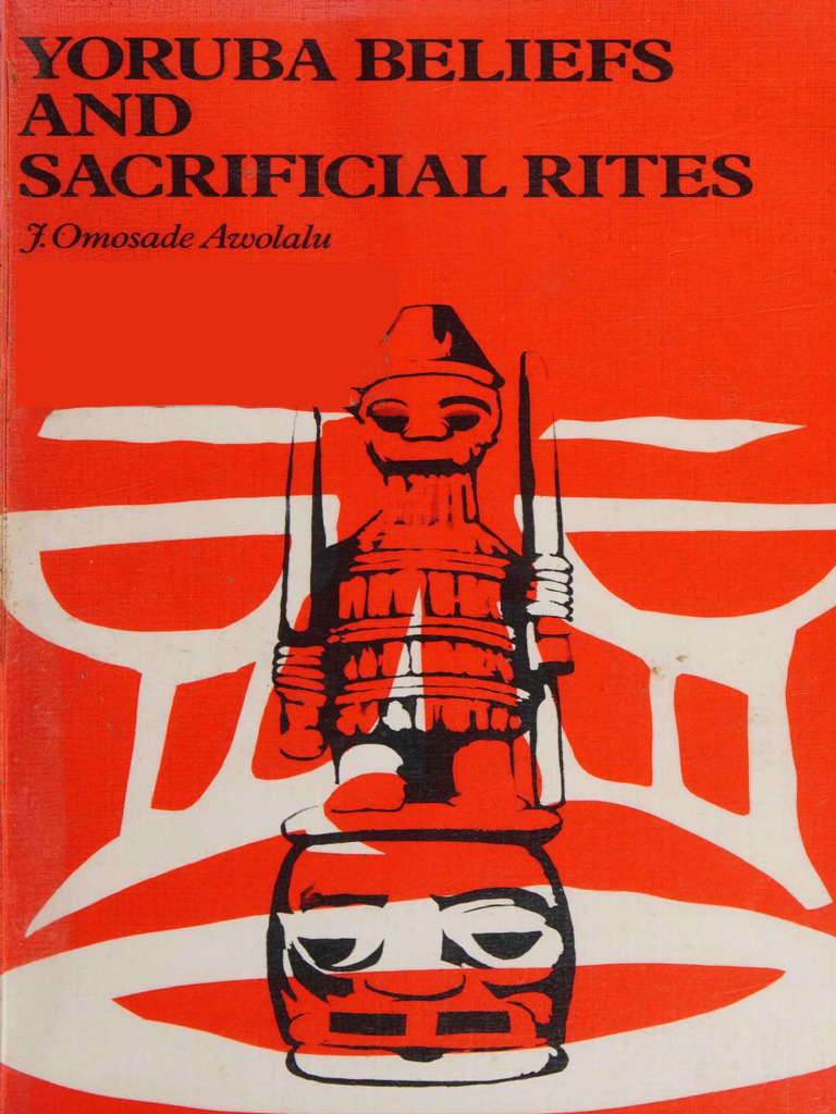 Yoruba Beliefs and Sacrificial Rites -- J. Omosade Awolalu -- 1979 ...