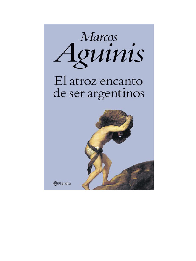 Aguinis, Marcos - El Atroz Encanto de Ser Argentino - Final A4 | PDF ...
