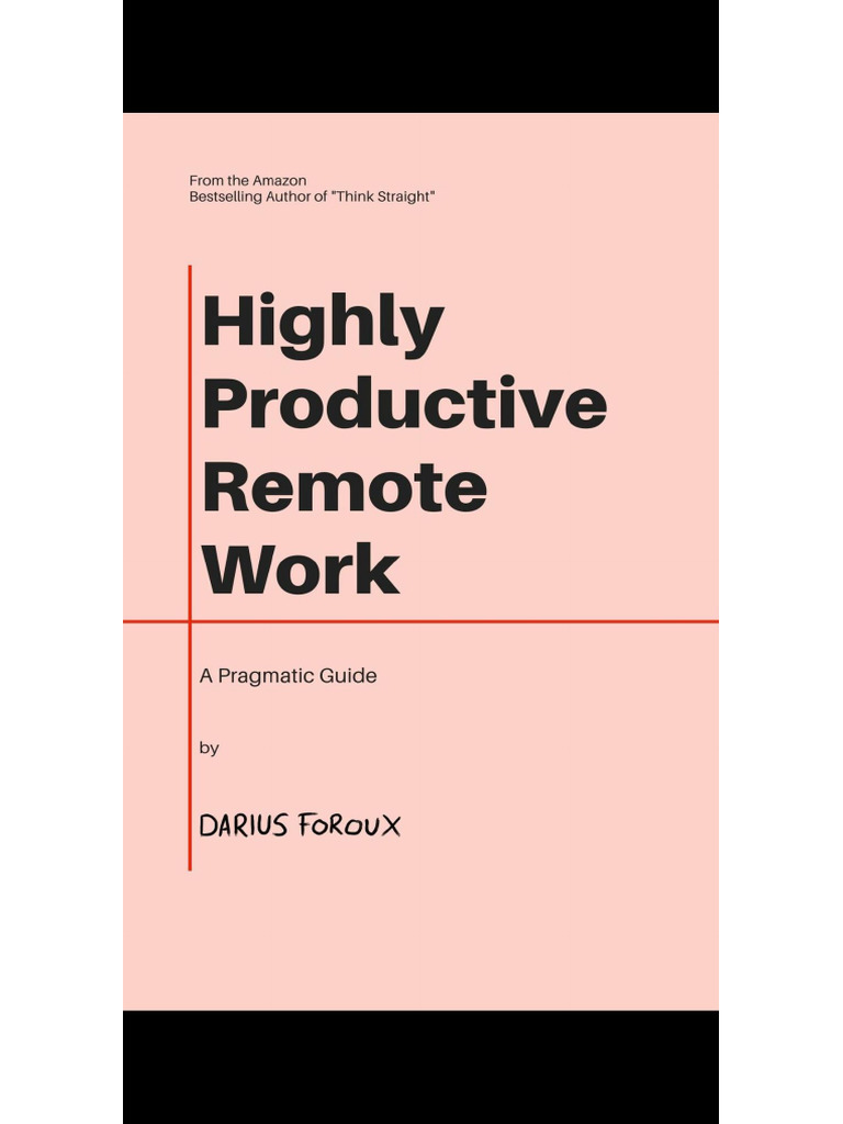 Darius Foroux - Highly Productive Remote Work - A Pragmatic Guide ...