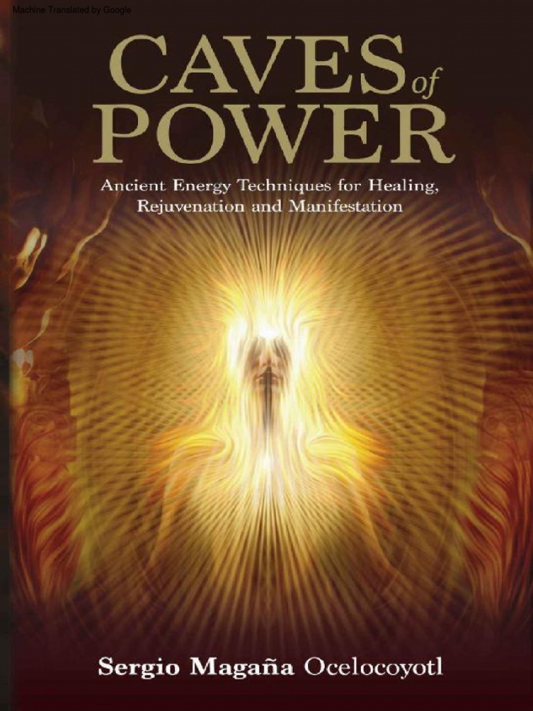 Cuevas de Poder Ancient Energy Techniques For Healing, - Sergio Magana ...