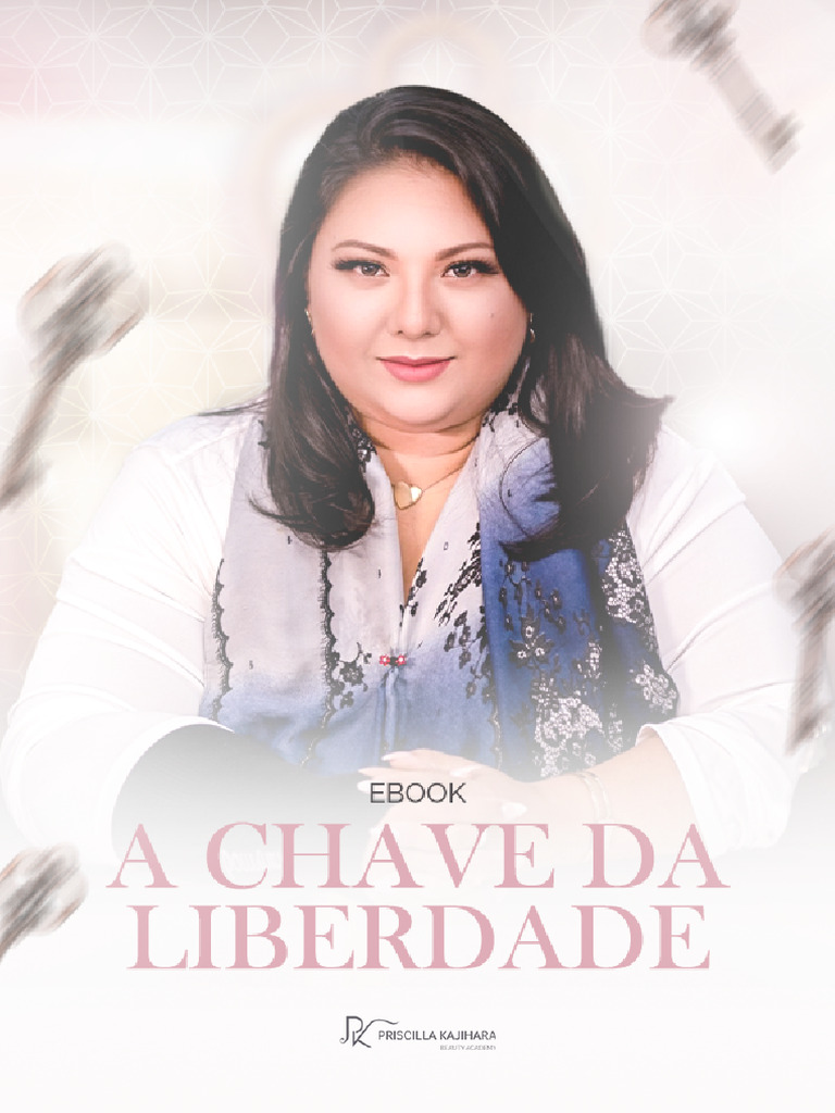 (EBOOK) A Chave Da Liberdade - Por Priscilla Kajihara | PDF | Liberdade | Amor