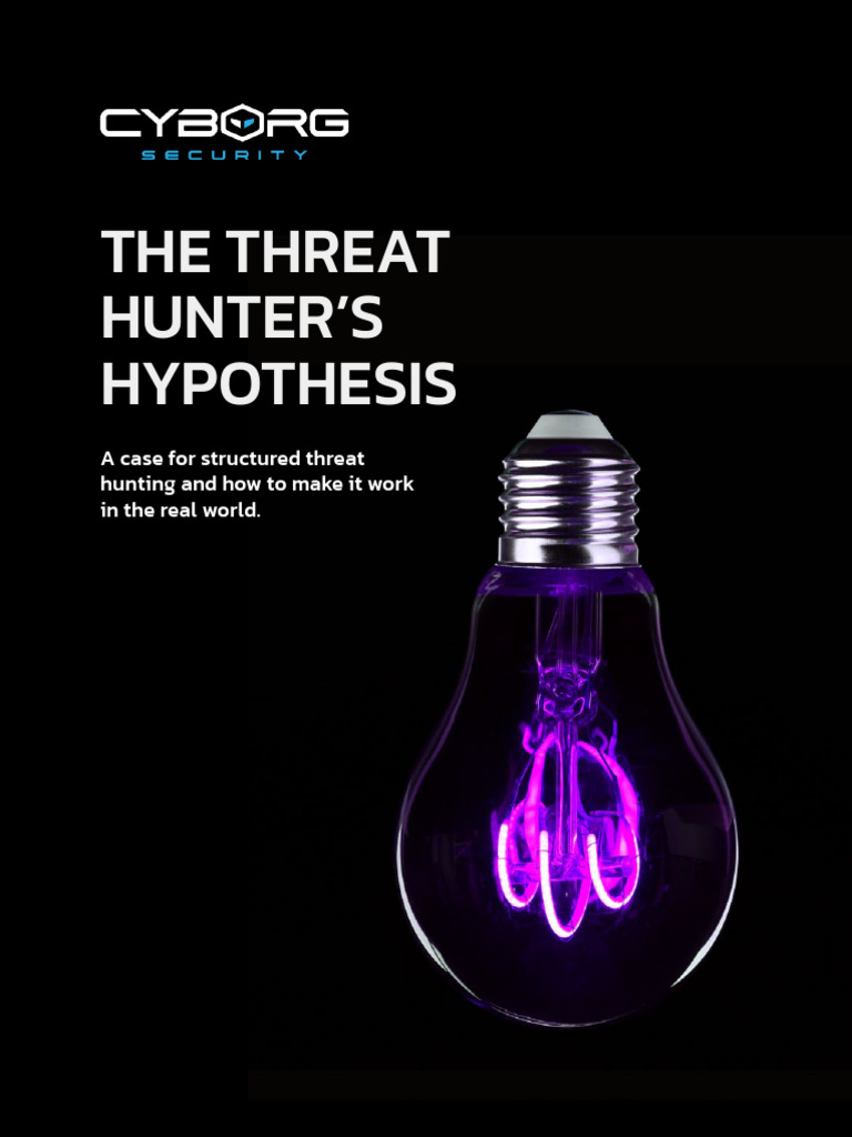 Cyborg Security - The Threat Hunters Hypothesis | PDF