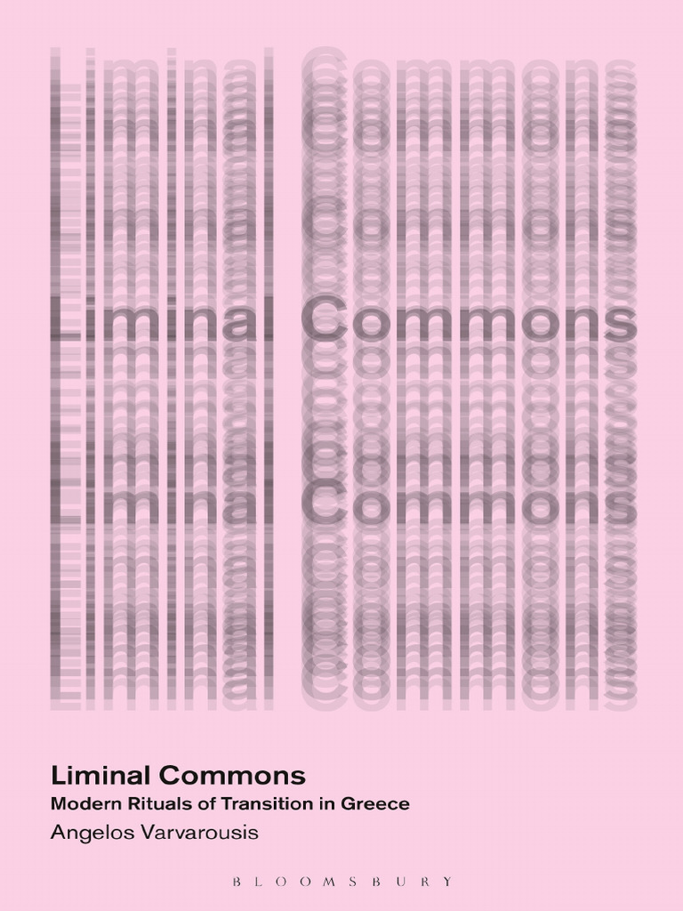 Liminal Commons Modern Rituals of Transition in Greece - Angelos Varvarousis - in Common, 2022 ...