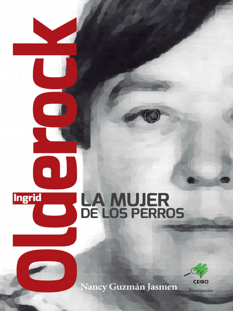 Ingrid Olderock La Mujer de Los Perros | PDF | Augusto Pinochet ...