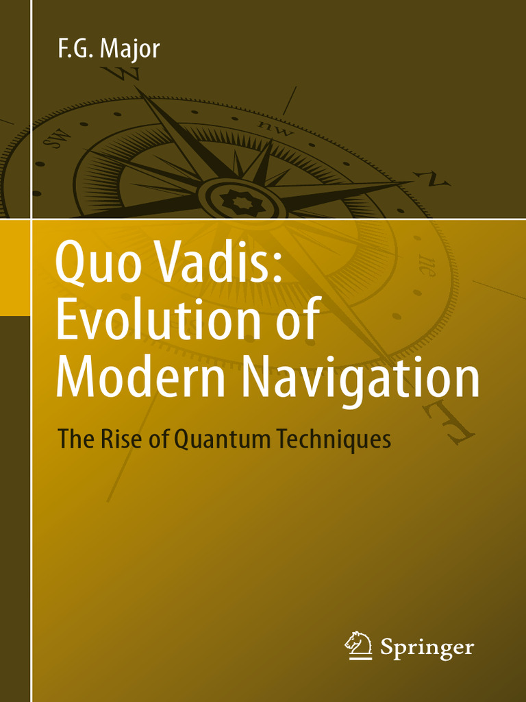 F. G. Major (Auth.) - Quo Vadis - Evolution of Modern Navigation - The ...