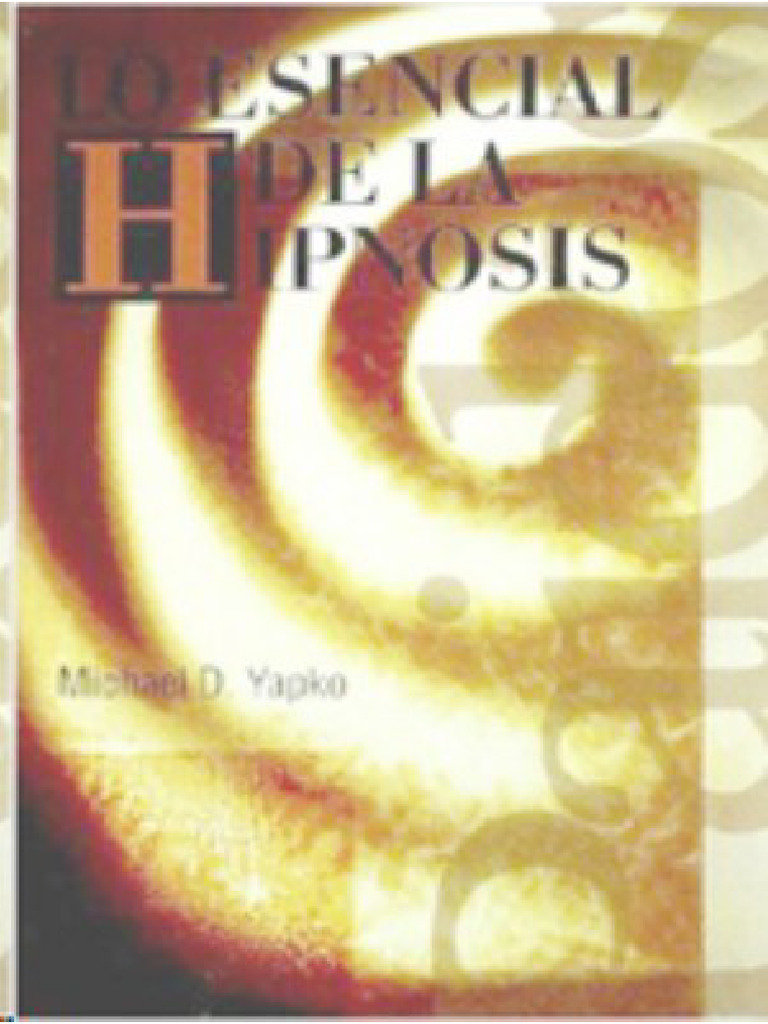Pdfcoffee.com Michael d Yapko Lo Esencial de La Hipnosis 5 PDF Free | PDF | Hipnosis | Experiencia