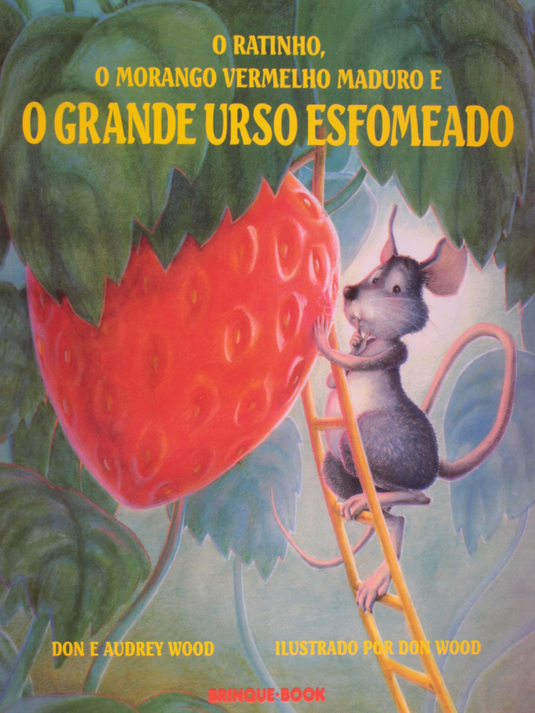 Resumo o Ratinho o Morango Vermelho Maduro e o Grande Urso Esfomeado Audrey Wood | PDF | Direito ...