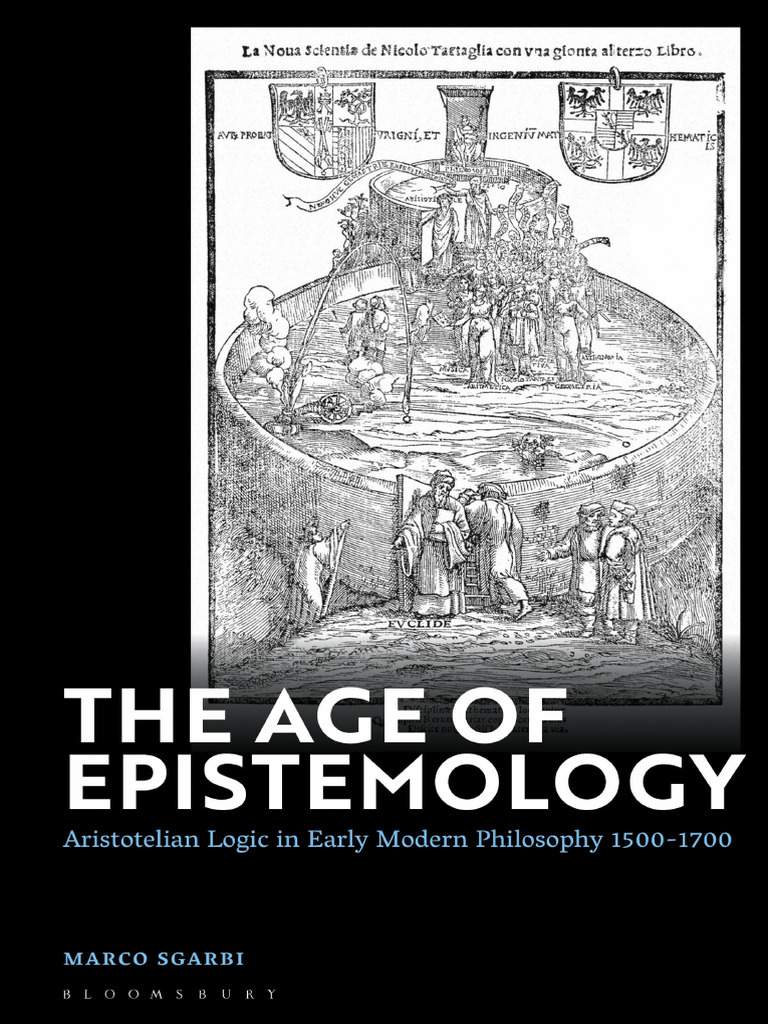 Marco Sgarbi - The Age of Epistemology - Aristotelian Logic in Early ...