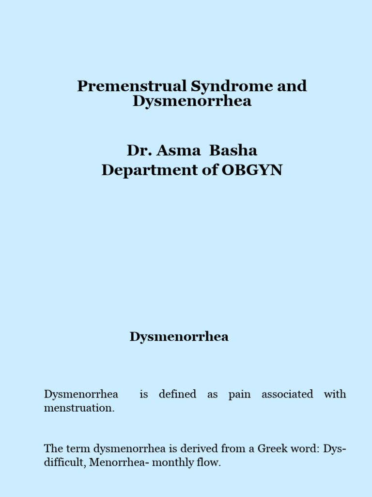 Premenstrual Syndrome and Dysmenorrhea Dr. Asma Basha Department of ...