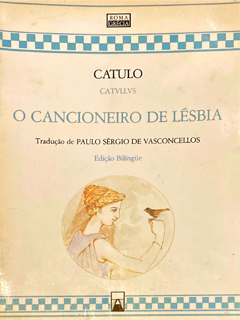 Catulo (Catullus) - O Cancioneiro de Lésbia (Liber Catulli Veronensis ...
