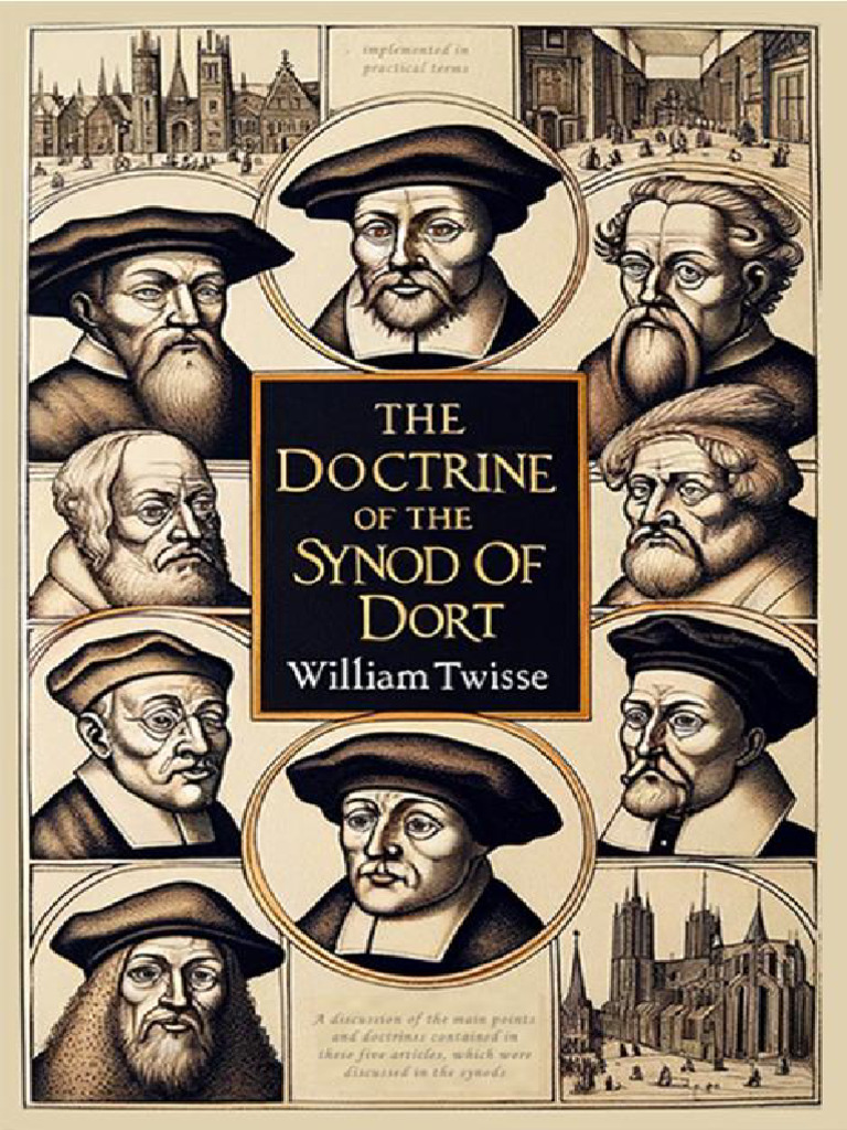 The Doctrine of The Synod of Dort - Twisse | PDF | Calvinism | Grace In ...