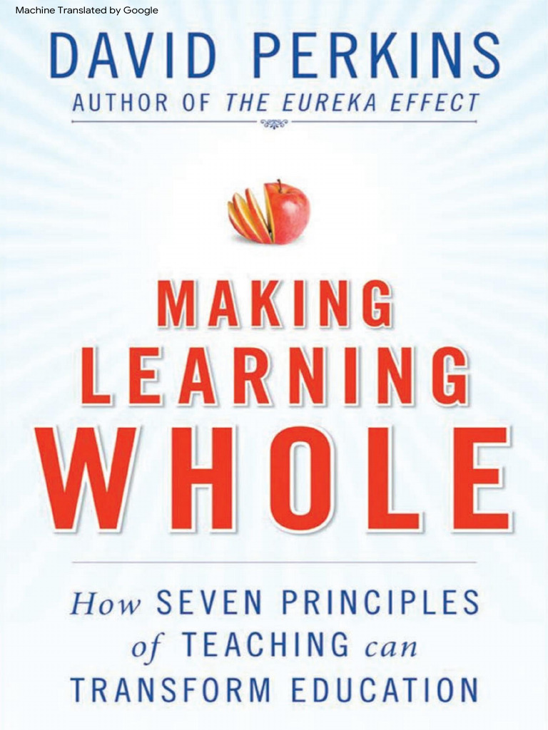 David N. Perkins - Making Learning Whole - How Seven Principles of ...