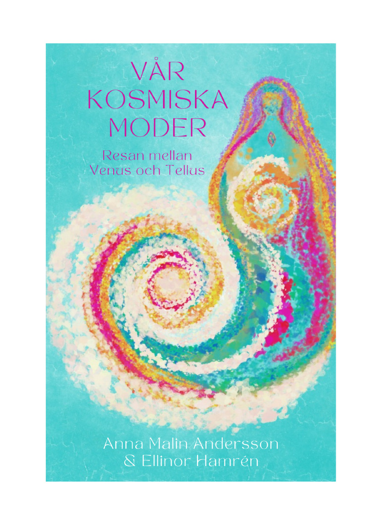 Vår Kosmiska Moder. Resan Mellan Venus Och Tellus - FINAL | PDF Vår Kosmiska Moder. Resan Mellan Venus Och Tellus - FINAL | PDF